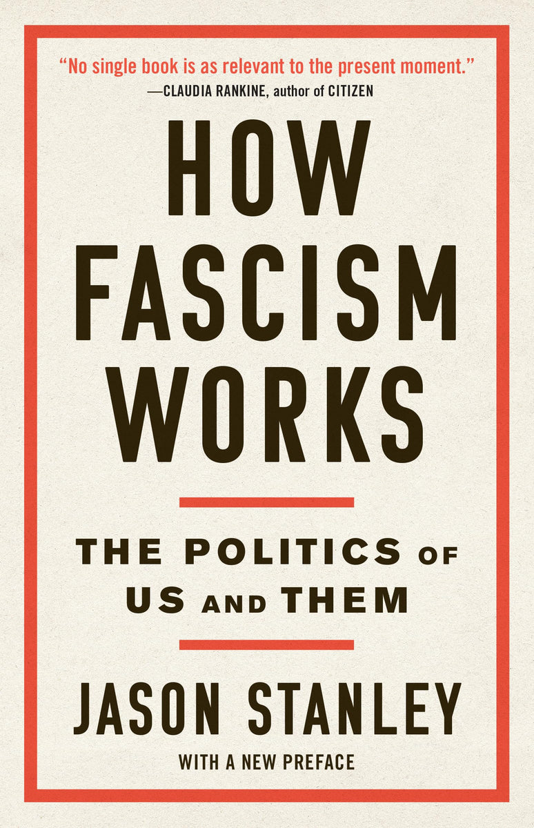 HOW FASCISM WORKS: THE POLITICS OF US AND THEM - STANLEY. JASON – Jerrol's